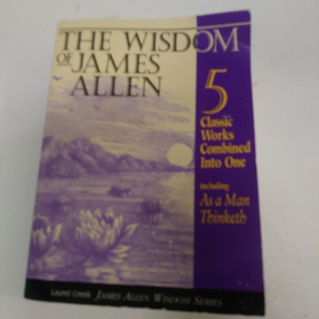 The Wisdom of James Allen by James Allen