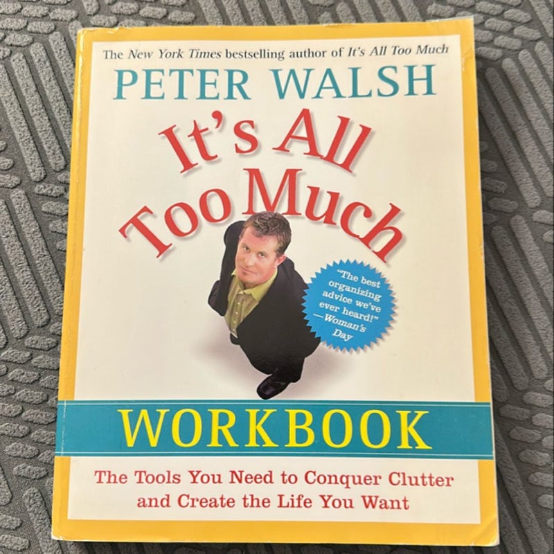 It's All Too Much Workbook by Peter Walsh
