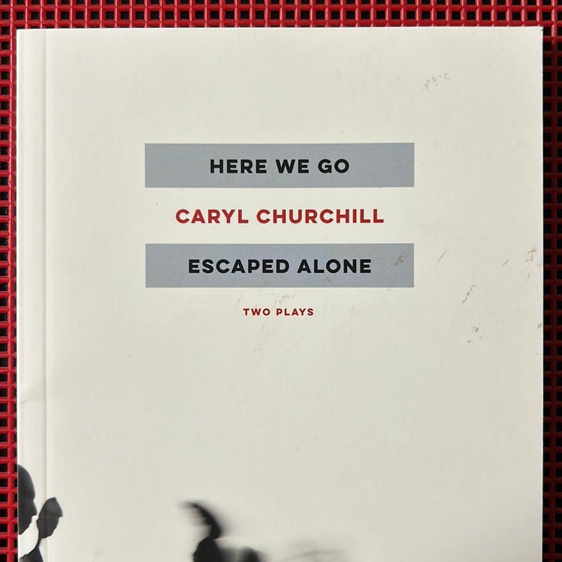 Here We Go / Escaped Alone by Caryl Churchill, Paperback | Pangobooks