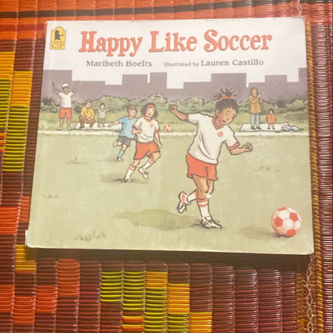 Happy Like Soccer by Maribeth Boelts