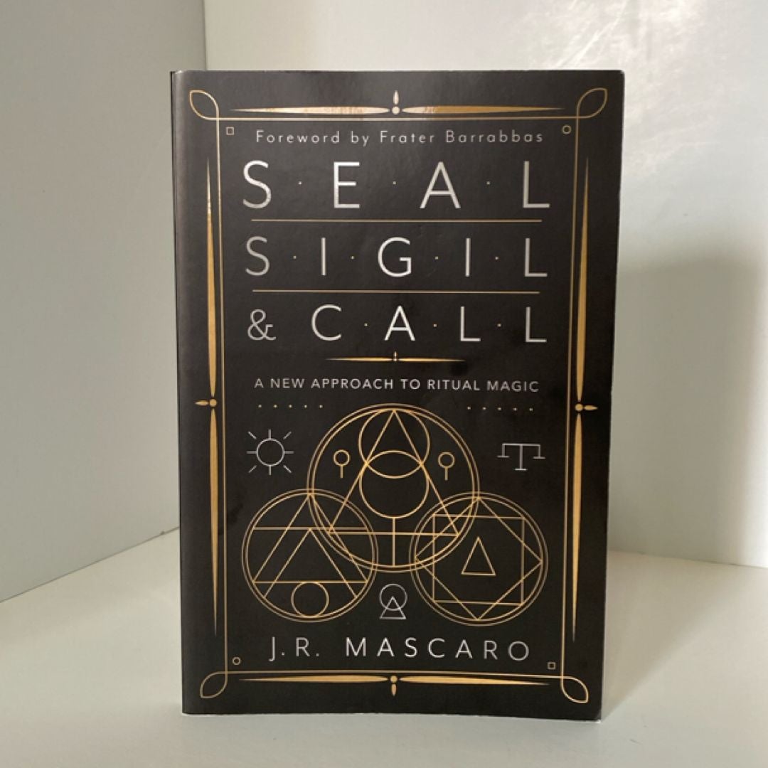 Seal, Sigil and Call by J. R. Mascaro, Frater Barrabbas