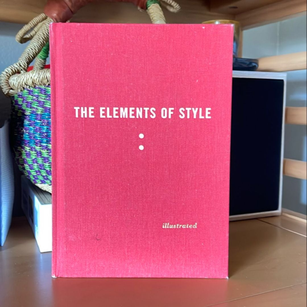 The Elements of Style Illustrated by William Strunk, E. B. White