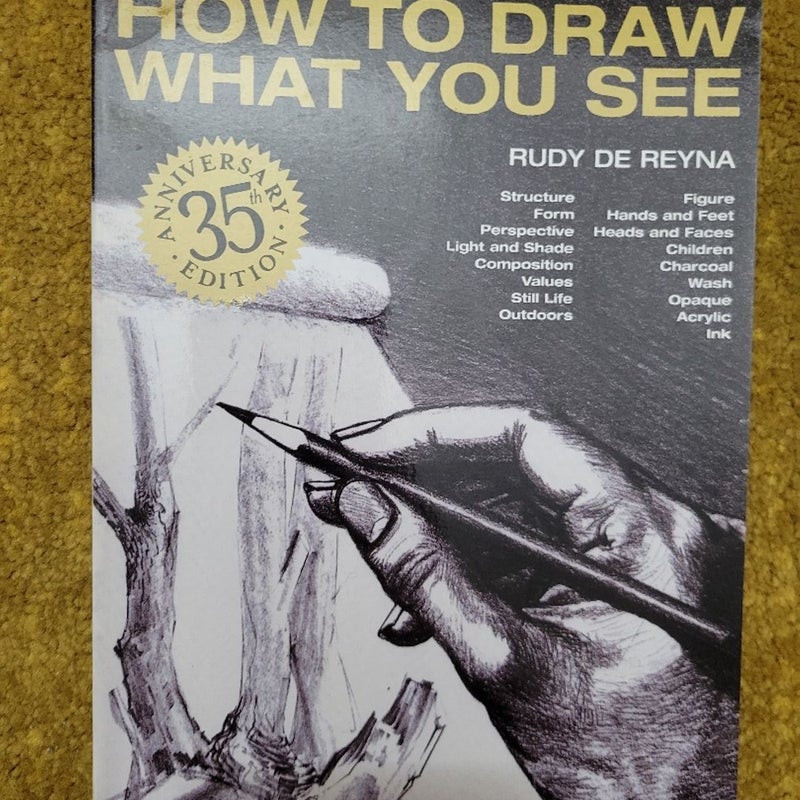 How to Draw What You See by Rudy De Reyna, Rudy de Reyna