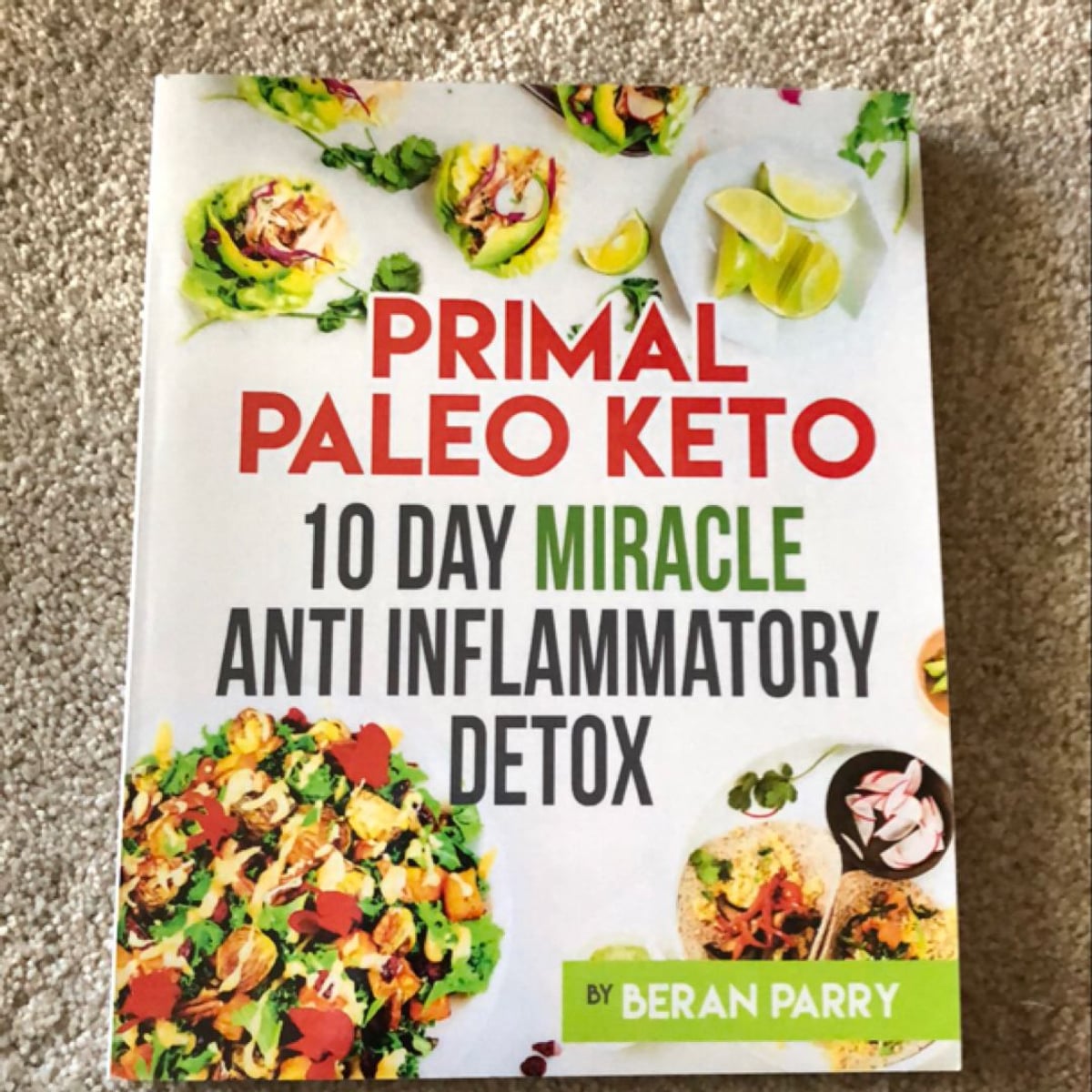 Primal Paleo Keto 10 Day Miracle Anti Inflammatory Detox by Beran Parry