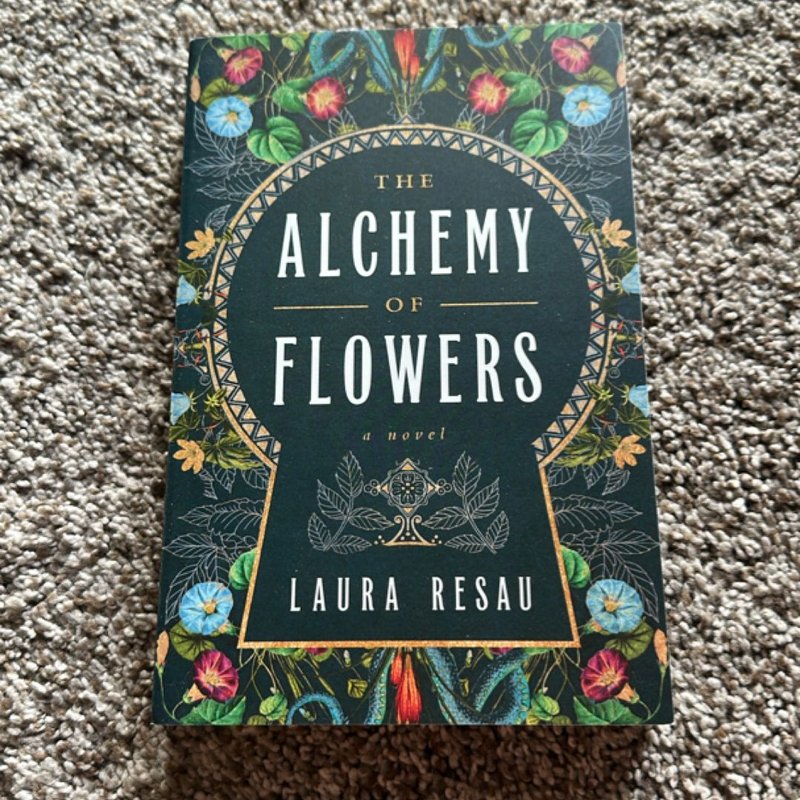 The Alchemy of Flowers by Laura Resau