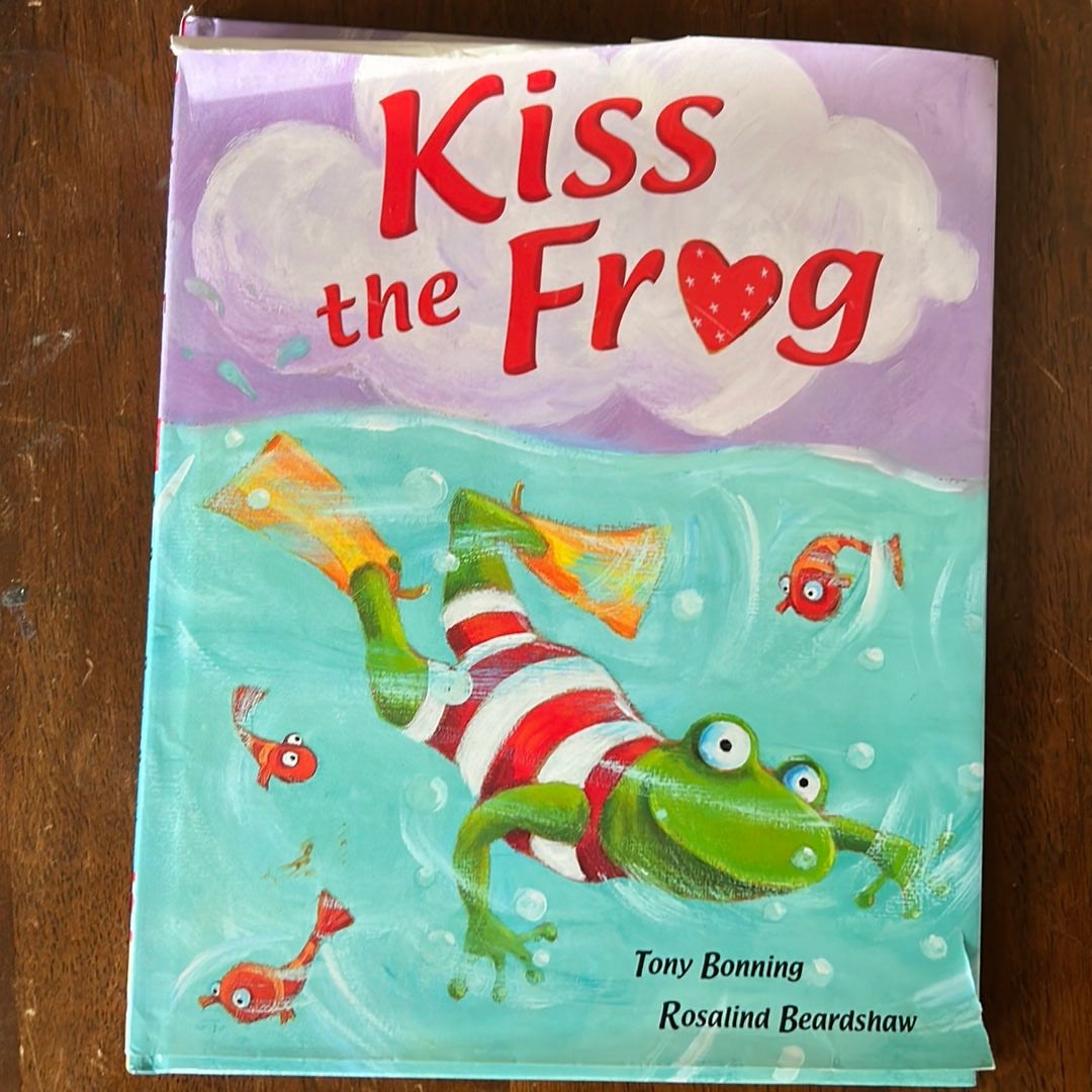 Kiss the Frog by Tony Bonning, Hardcover | Pangobooks