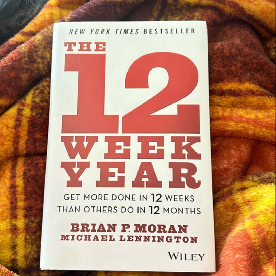 The 12 Week Year by Brian P. Moran, Michael Lennington