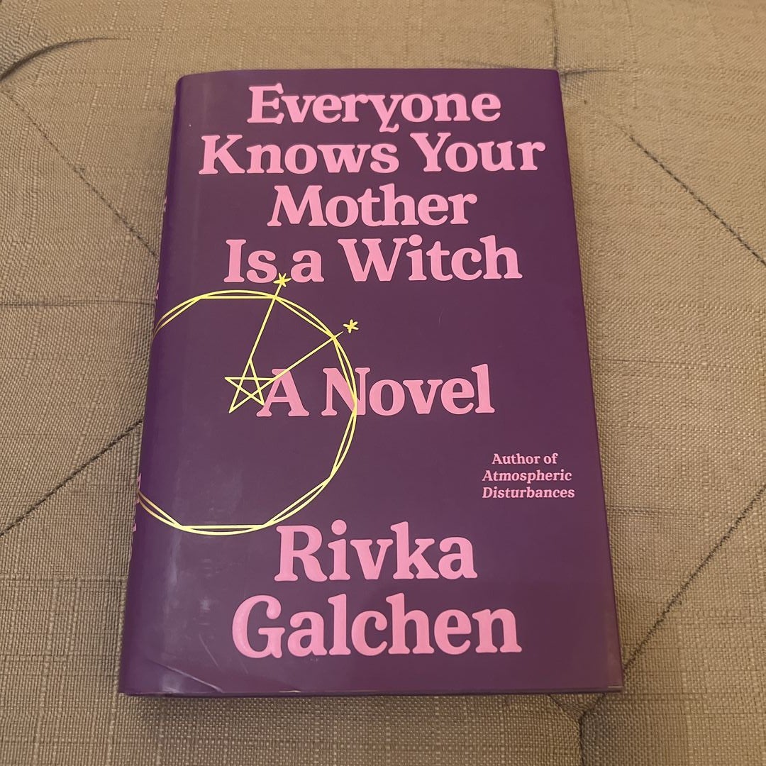 Everyone Knows Your Mother Is a Witch by Rivka Galchen, Hardcover ...