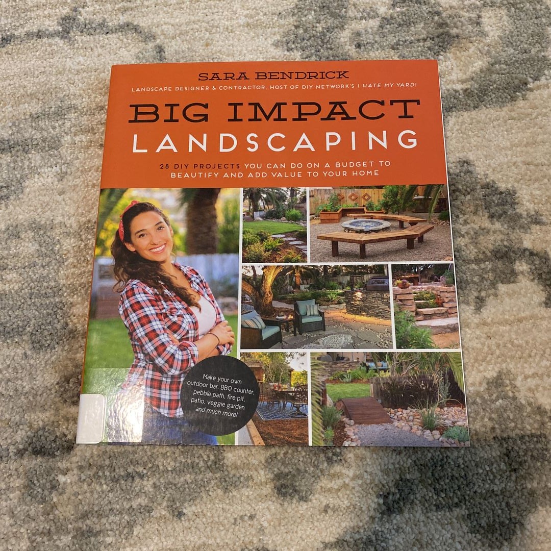 Big Impact Landscaping by Sara Bendrick