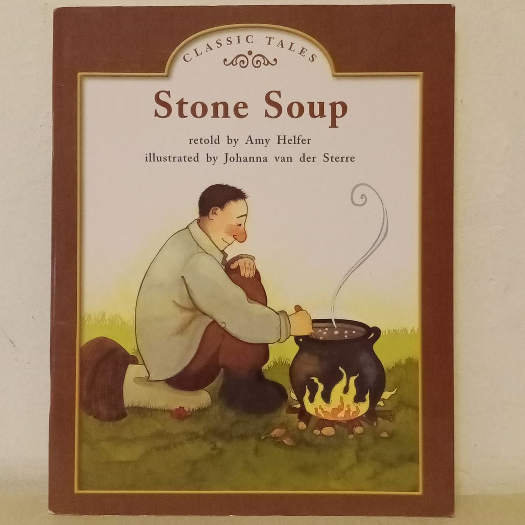 Stone Soup by Retold by Amy Helfer Illustrated by Johanna Van Der ...