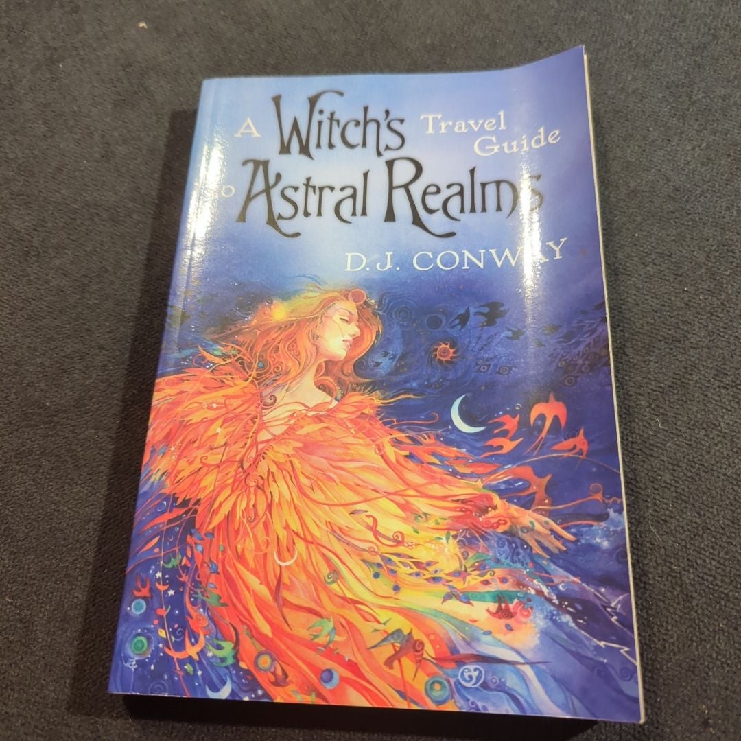 A Witch's Travel Guide to Astral Realms by D. J. Conway