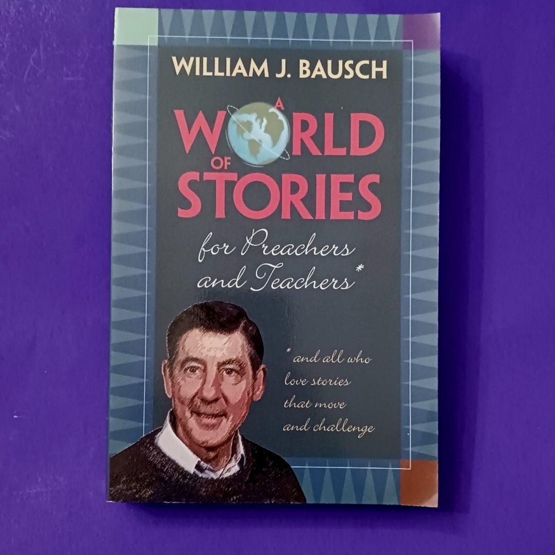 A World of Stories for Preachers and Teachers by William J. Bausch
