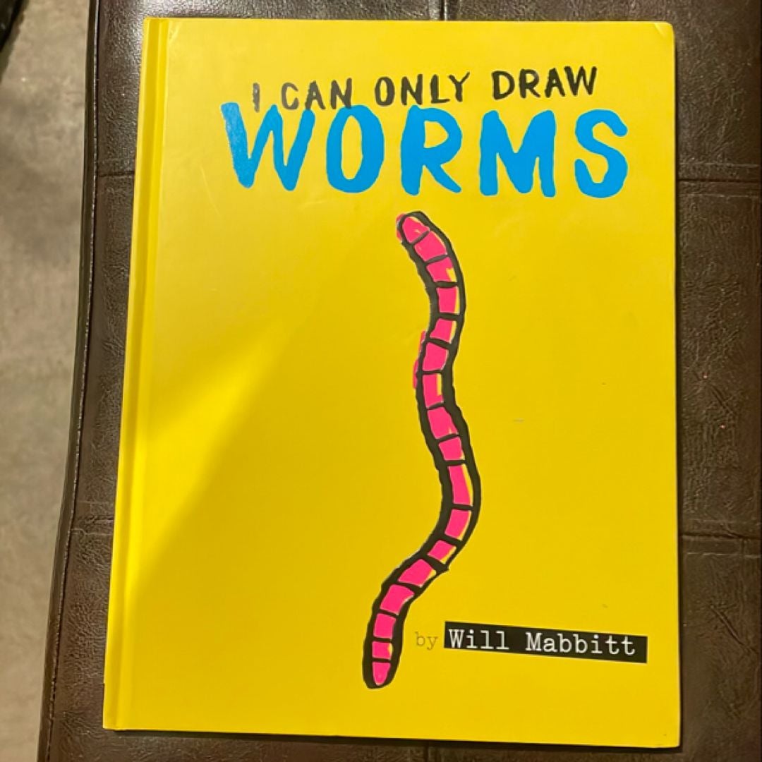 I Can Only Draw Worms by Will Mabbitt