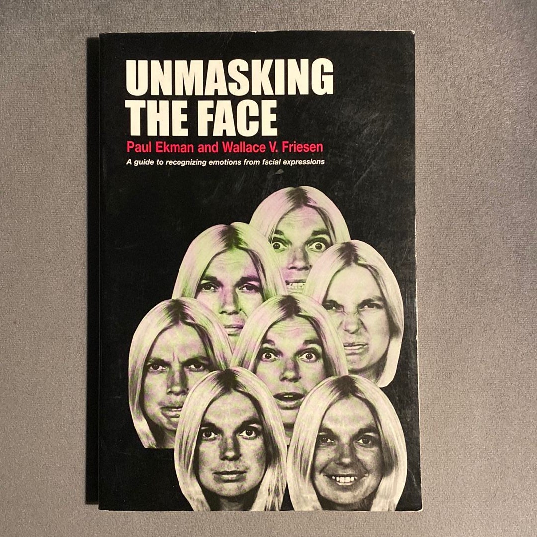 Unmasking the Face by Paul Ekman, Wallace V. Friesen