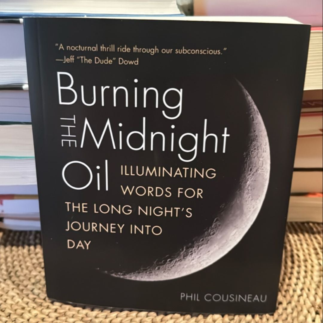 Burning the Midnight Oil by Phil Cousineau, Jeff "The Dude" Dowd
