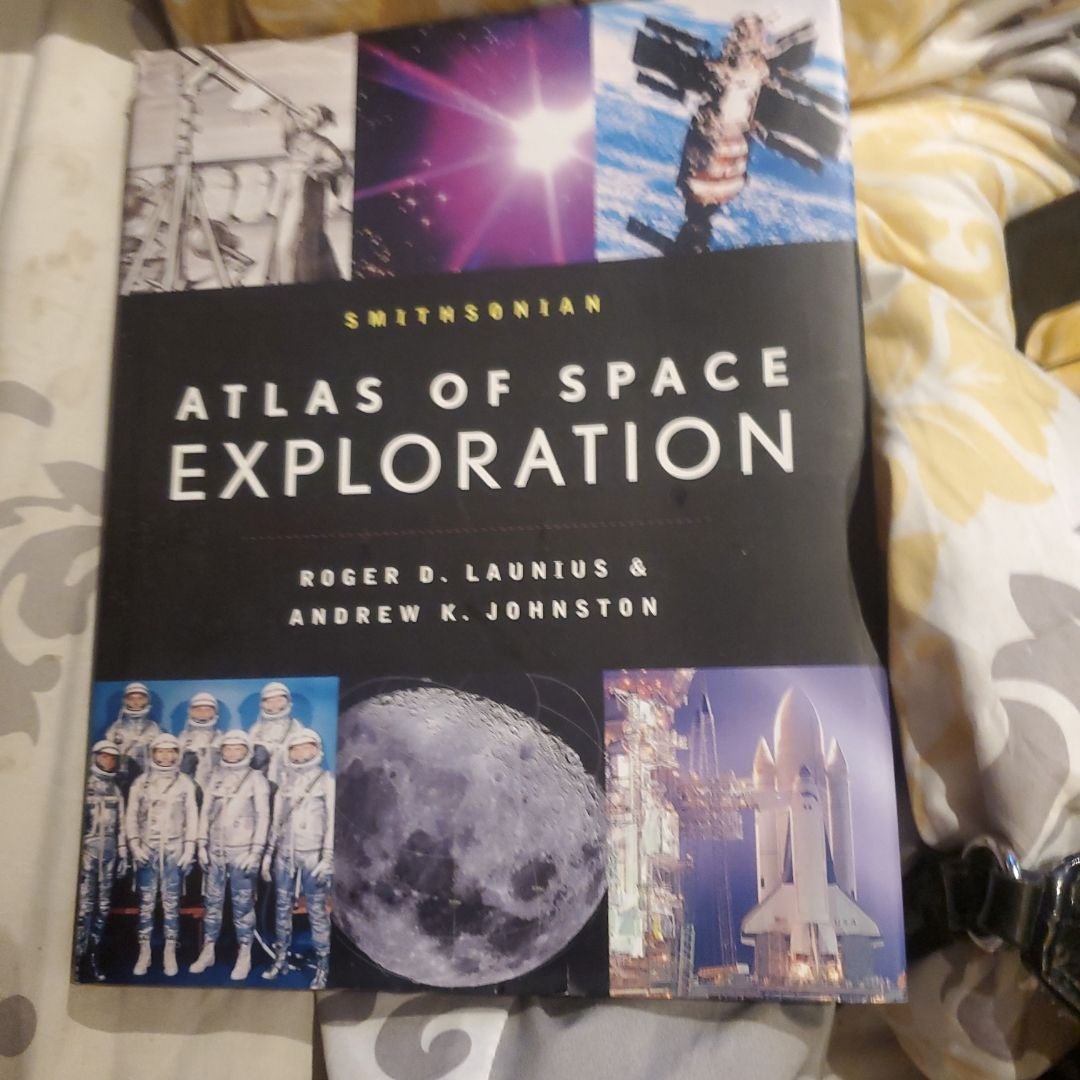 Smithsonian Atlas of Space Exploration by Roger D. Launius, Andrew K ...