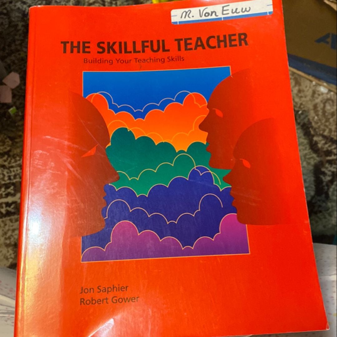 The Skillful Teacher by Jon Saphier, Robert Gower