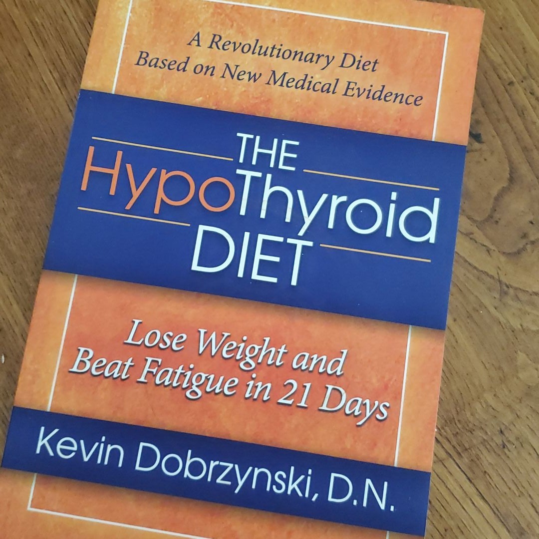 The HypoThyroid Diet by Kevin Dobrzynski