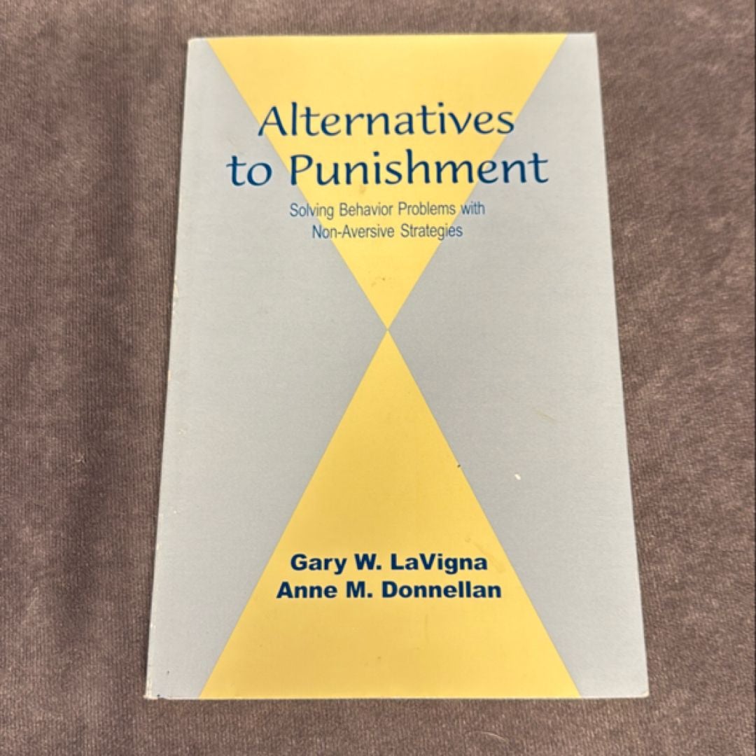 Alternatives to Punishment by Gary W. LaVigna, Anne M. Donnellan, Fred S. Keller