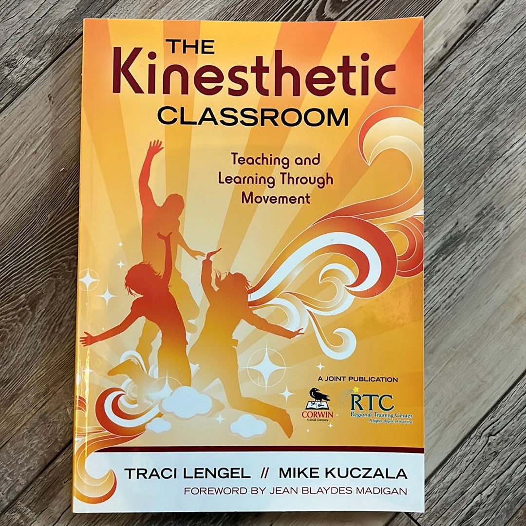 The Kinesthetic Classroom by Traci Lengel, Mike Kuczala