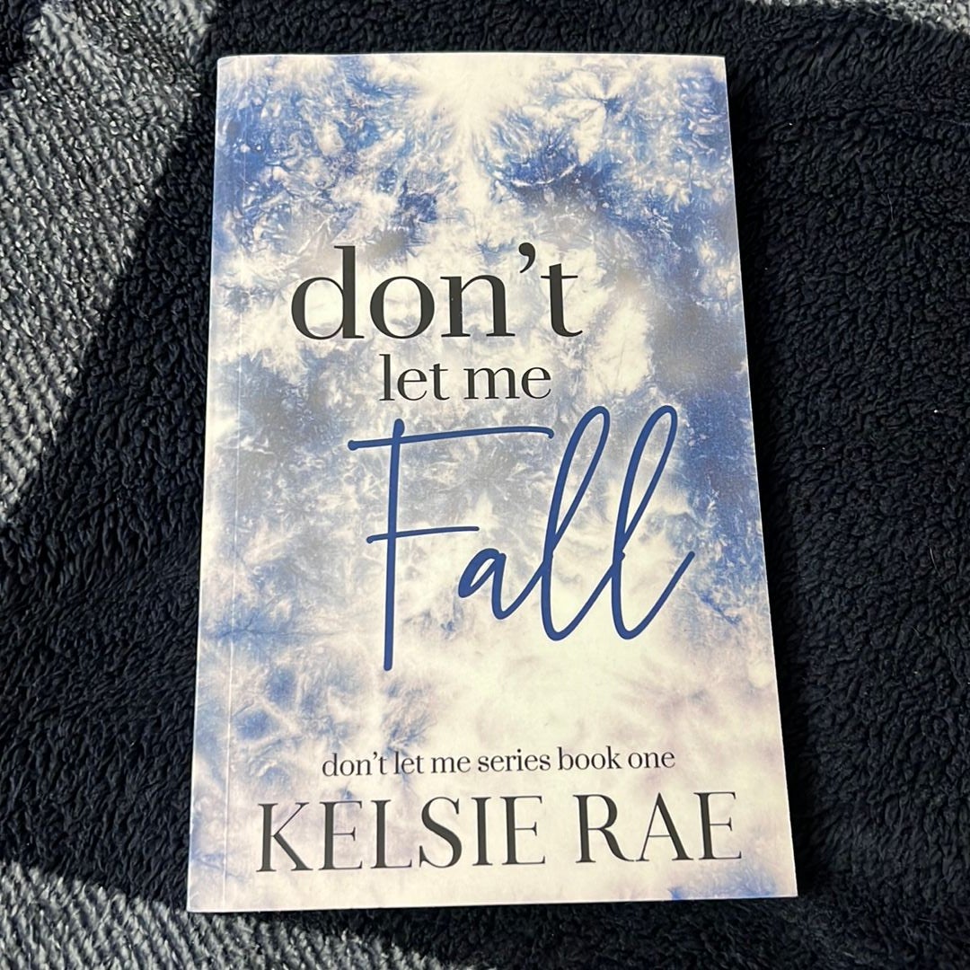 Don't Let Me Fall by Kelsie Rae