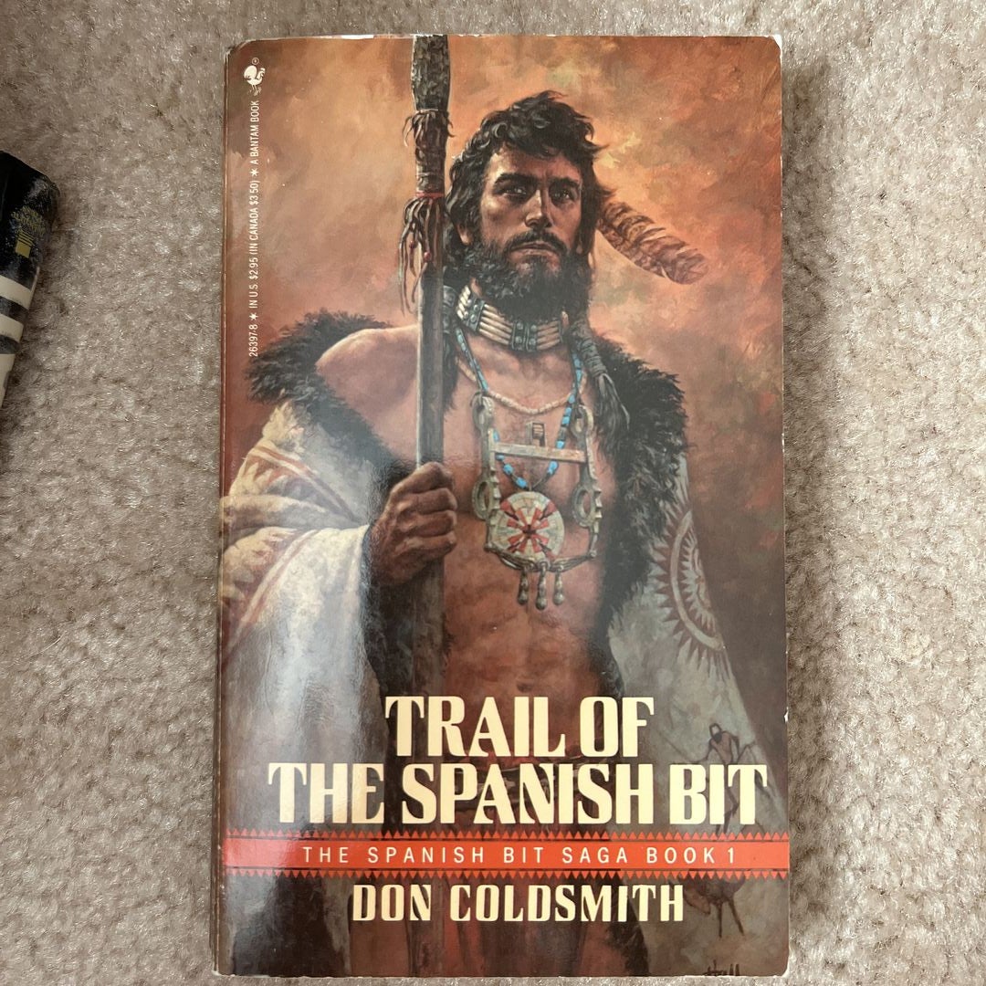 Trail of the Spanish Bit by Don Coldsmith