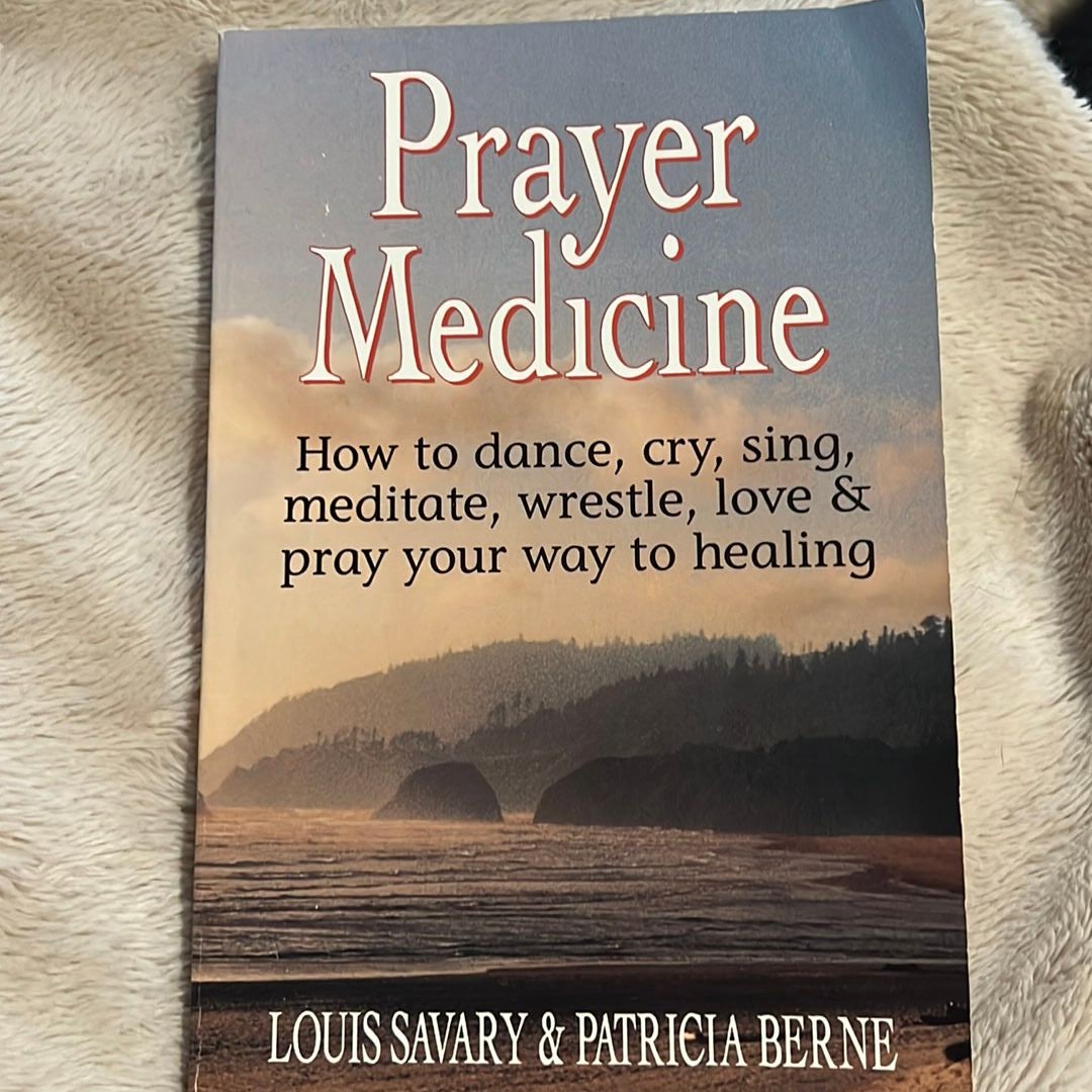 Prayer Medicine by Louis M. Savary, Patricia E. Berne