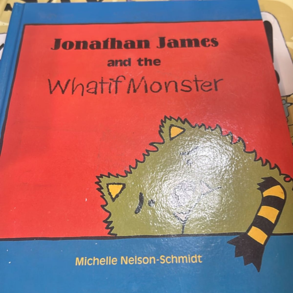 Jonathan James and the Whatif Monster by Nelson-Schmidt Michelle
