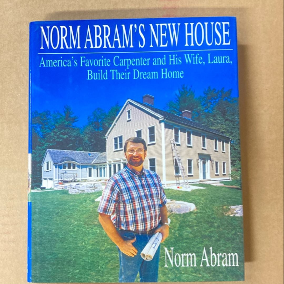 Norm Abram's New House by Norm Abram