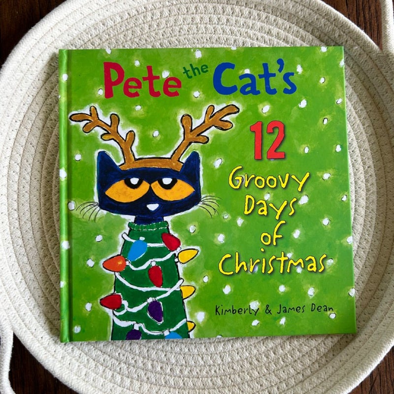 Pete the Cat's 12 Groovy Days of Christmas by Kimberly Dean