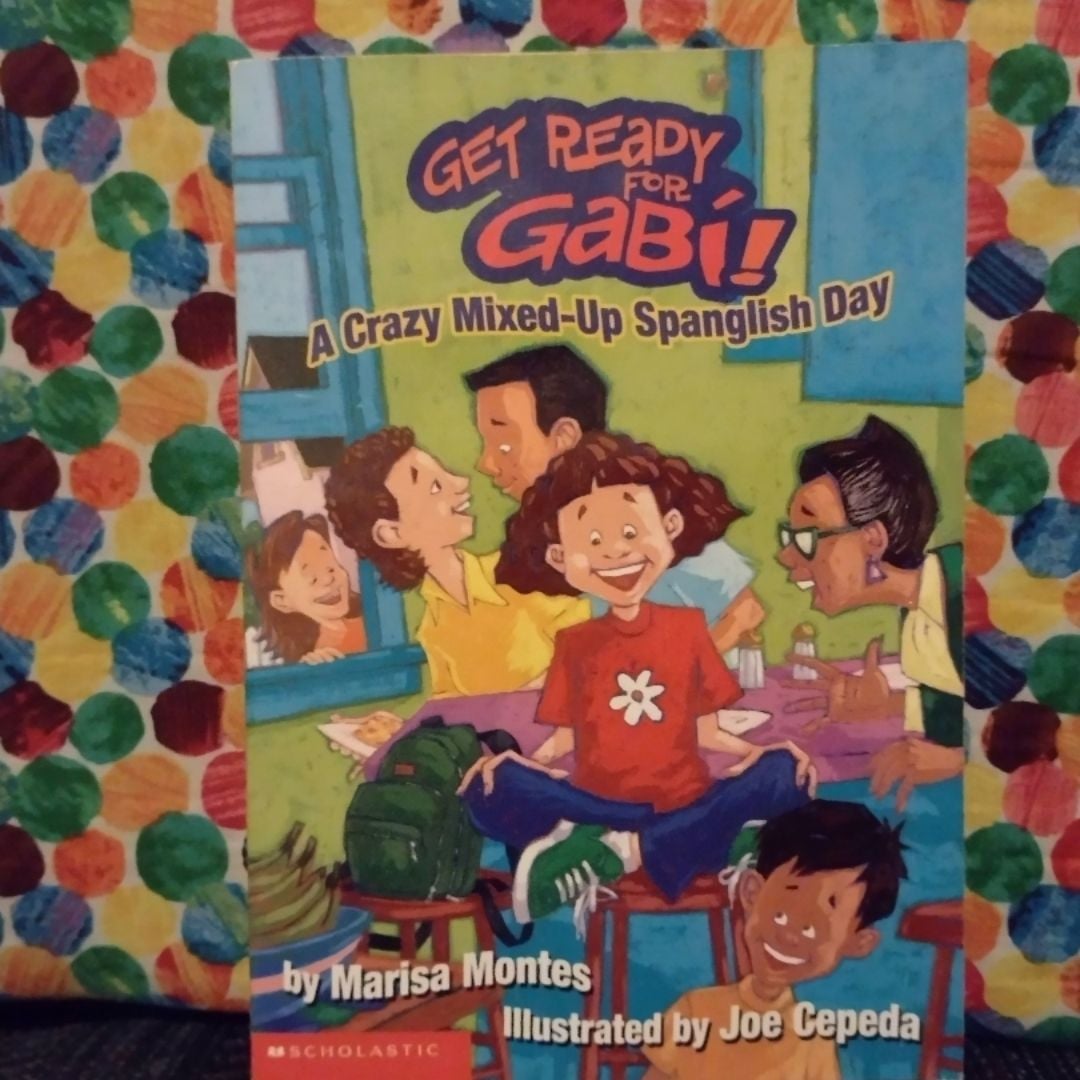 Get Ready for Gabí! #1- A Crazy Mixed-Up Spanglish Day by Marisa Montes ...