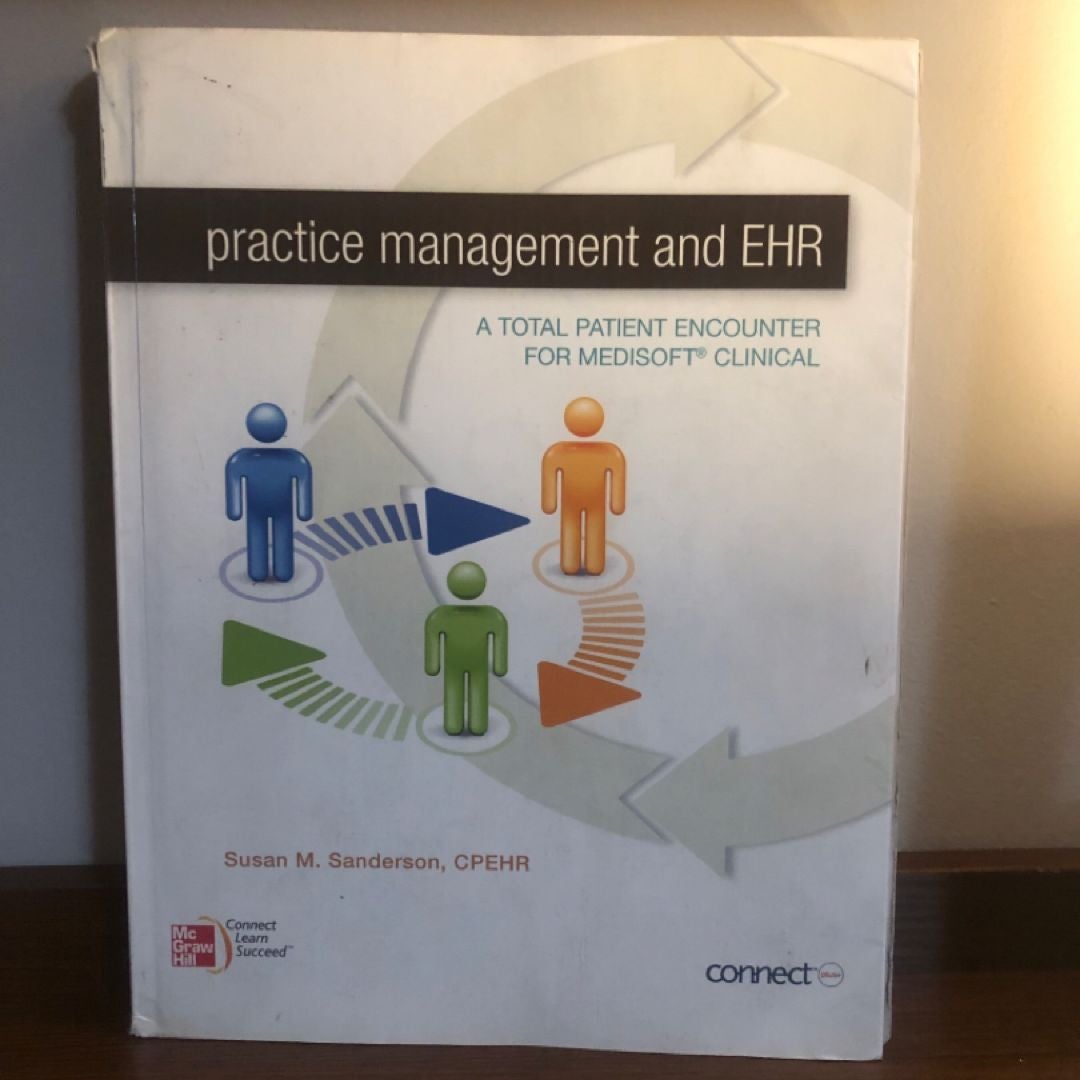 Practice Management and EHR: a Total Patient Encounter for Medisoft Clinical by Susan M. Sanderson