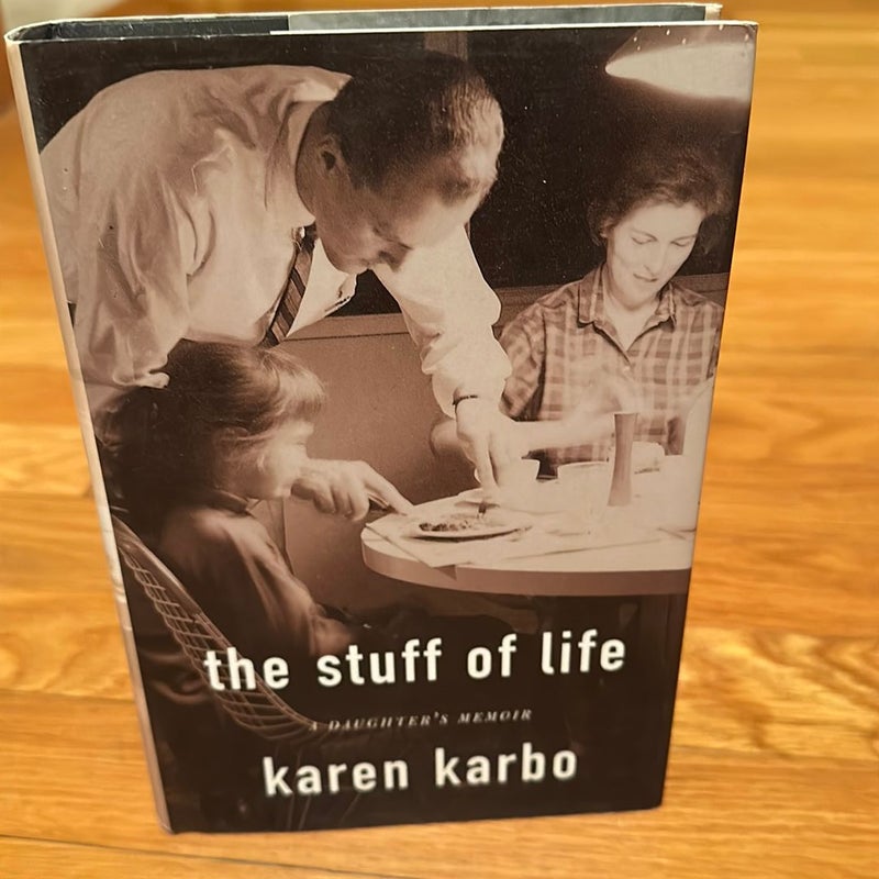 The Stuff of Life by Karen Karbo, Hardcover | Pangobooks