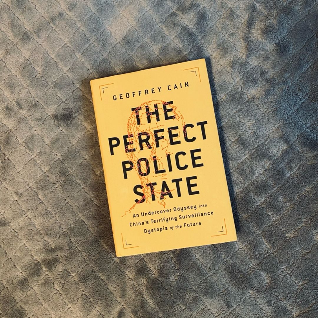 The Perfect Police State by Geoffrey Cain