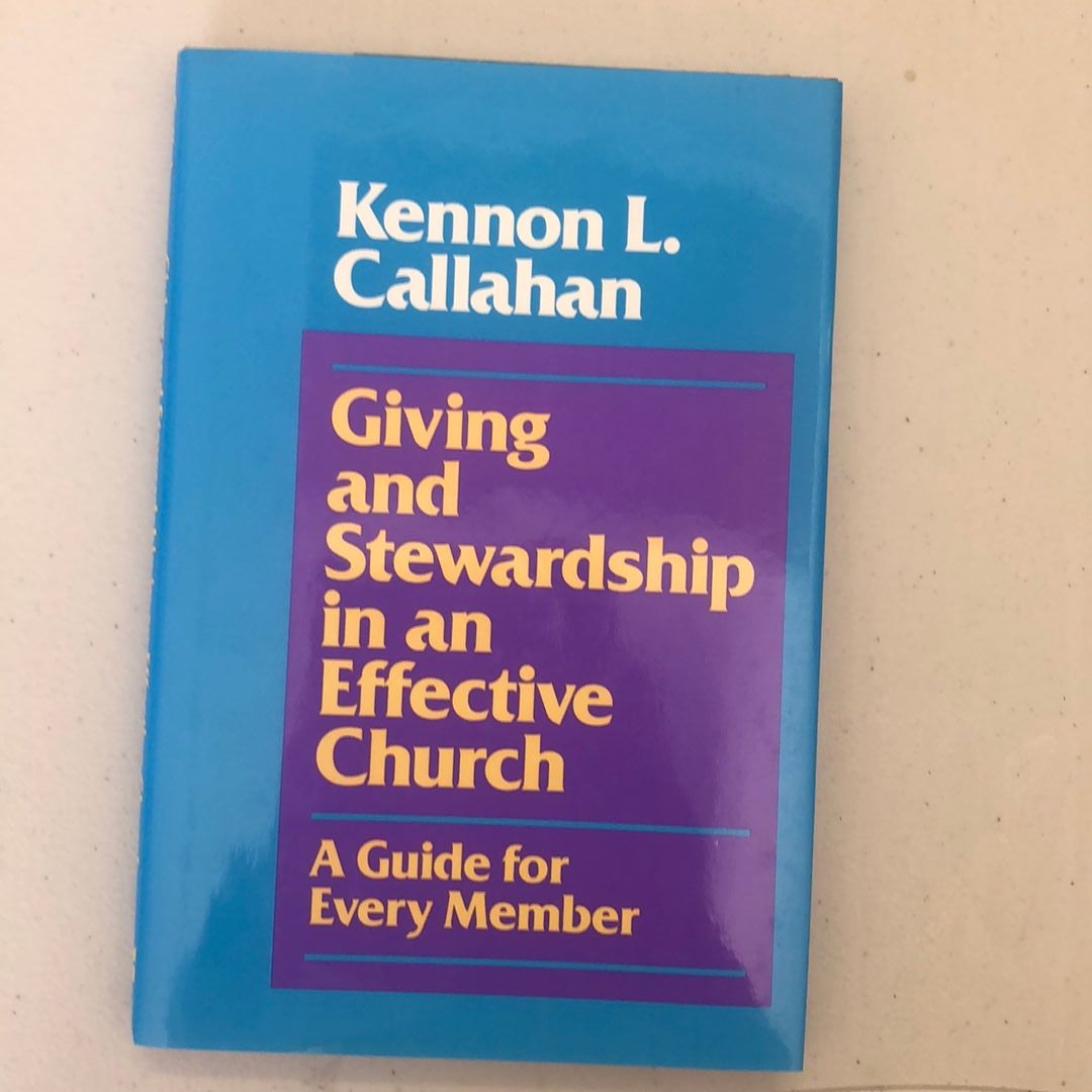 Giving and Stewardship in an Effective Church by Kennon L. Callahan