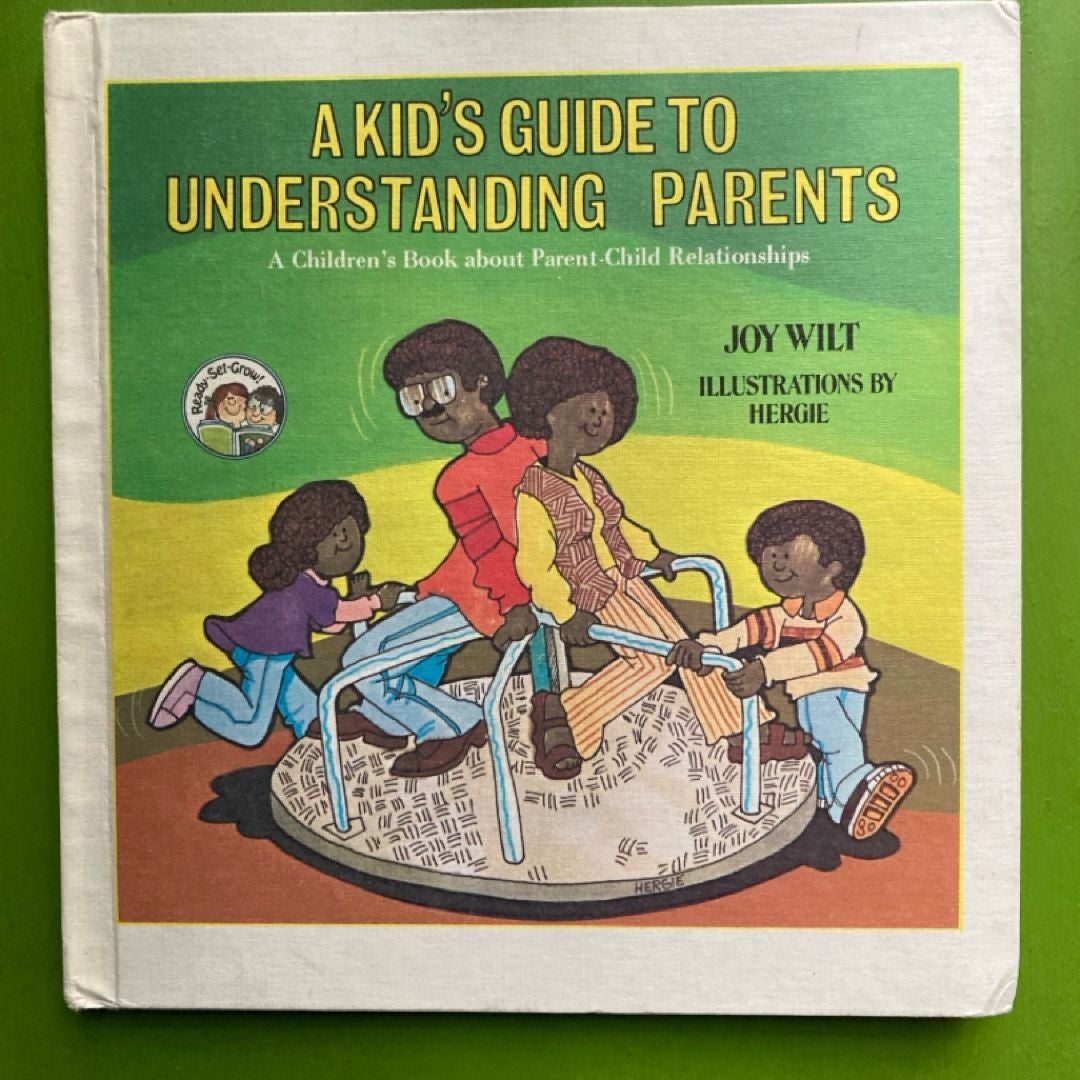 A Kid's Guide to Understanding Parents by Joy Wilt Berry