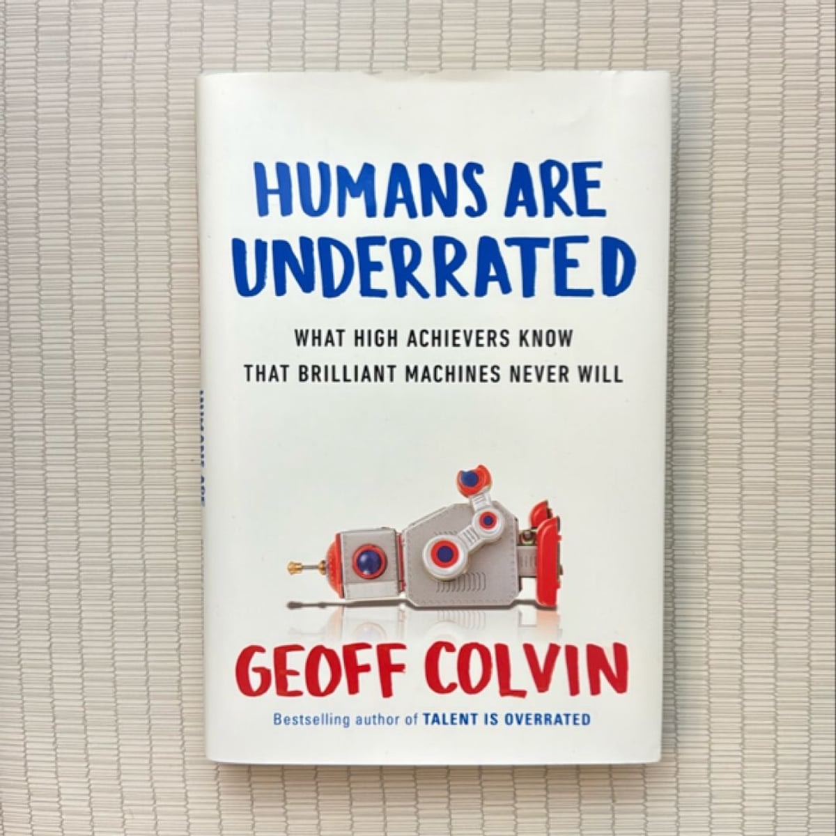 Humans Are Underrated by Geoff Colvin