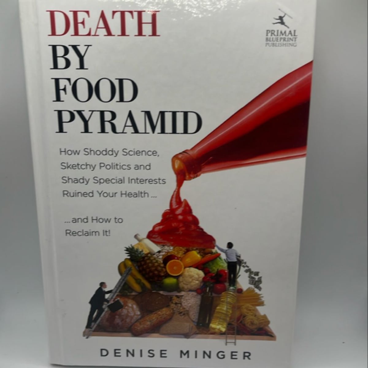 Death by Food Pyramid by Denise Minger