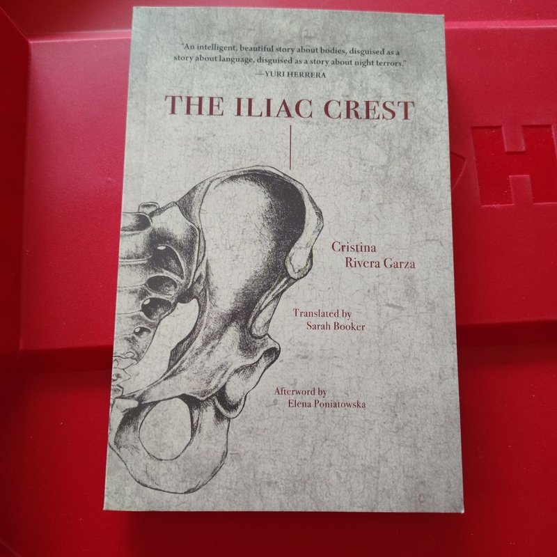 The Iliac Crest by Cristina Rivera Garza, Sarah Booker, Elena Poniatowska