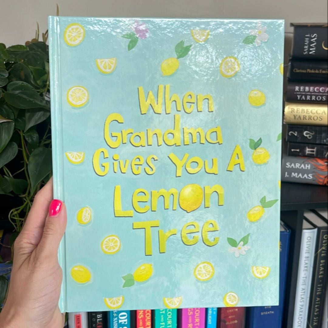 When Grandma Gives You a Lemon Tree by Jamie L. B. Deenihan, Hardcover ...