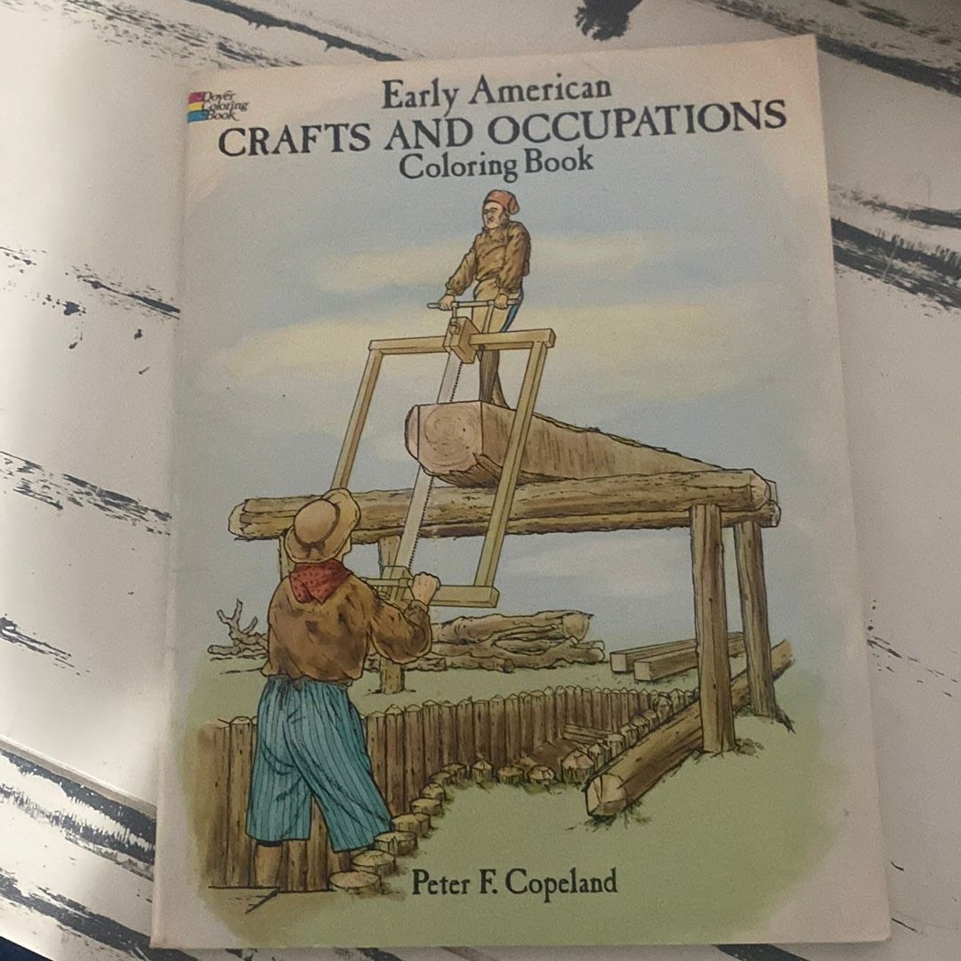 Early American Crafts and Occupations Coloring Book by Peter F. Copeland