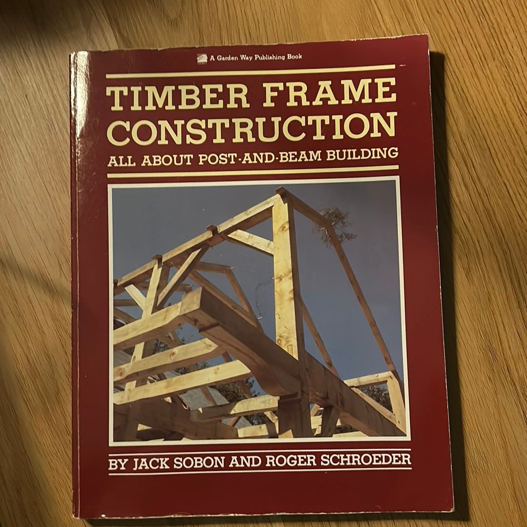 Timber Frame Construction by Roger Schroeder, Jack A. Sobon