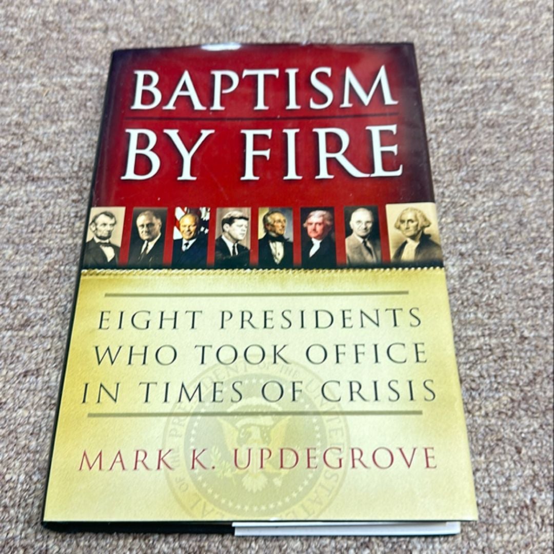 Baptism by Fire by Mark K. Updegrove