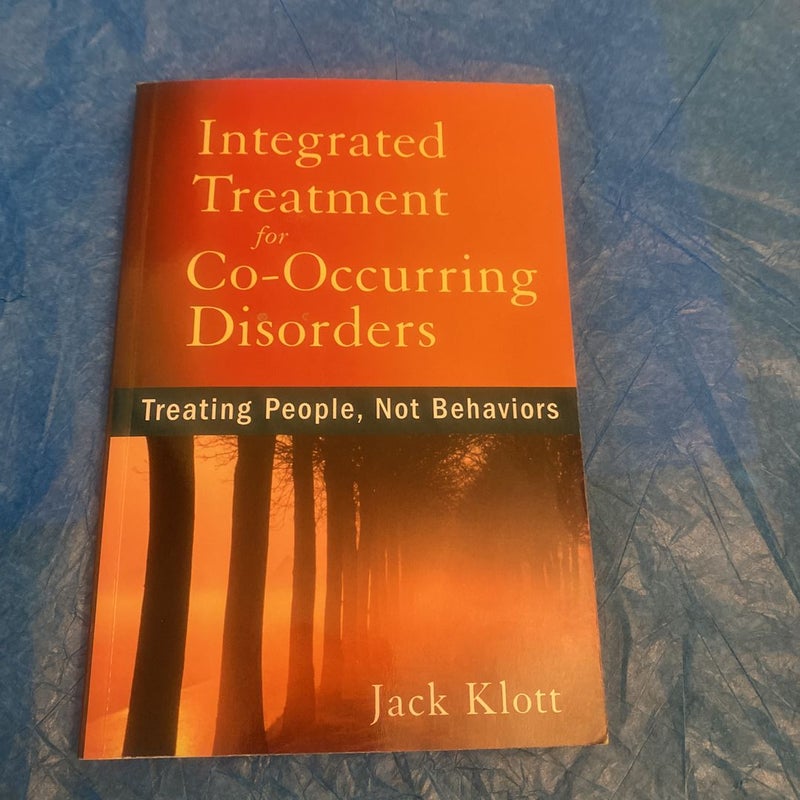 Integrated Treatment for Co-Occurring Disorders by Jack Klott