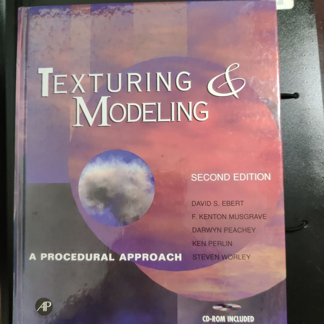 Texturing and Modeling by David S. Ebert, Kenton F. Musgrave, Darwyn Peachey, Ken Perlin, Steven ...