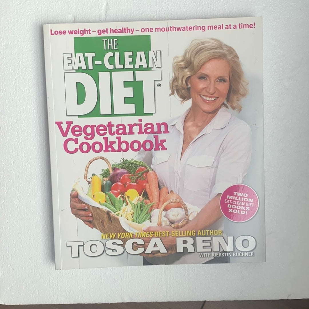 The Eat-Clean Diet Vegetarian Cookbook by Tosca Reno