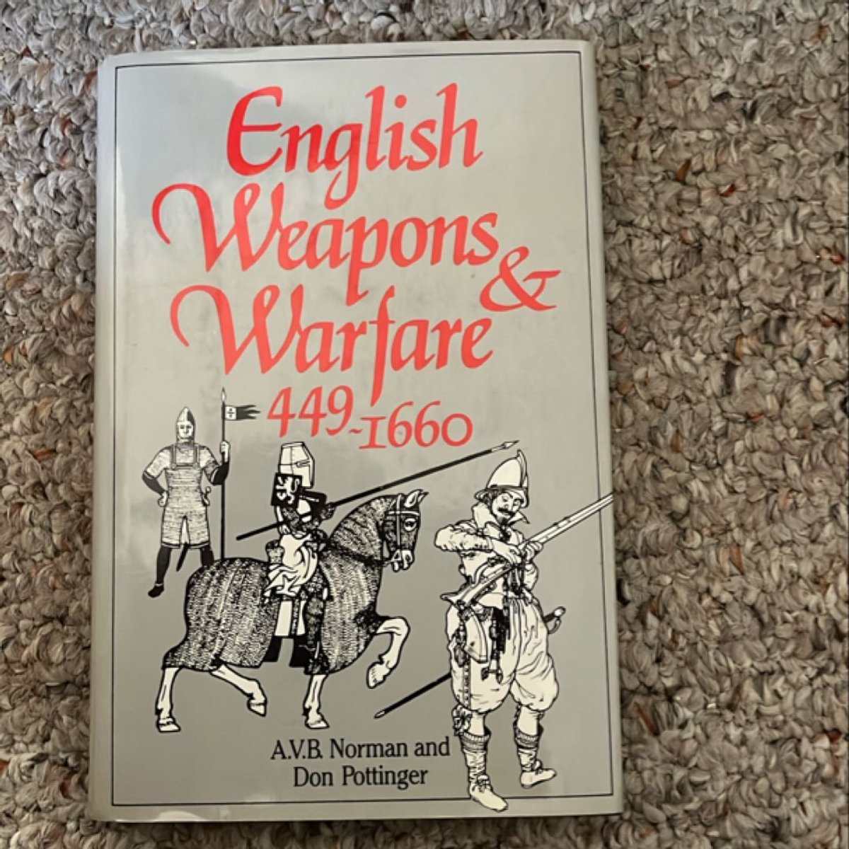 English Weapons and Warfare by A. V. Norman, Don Pottinger