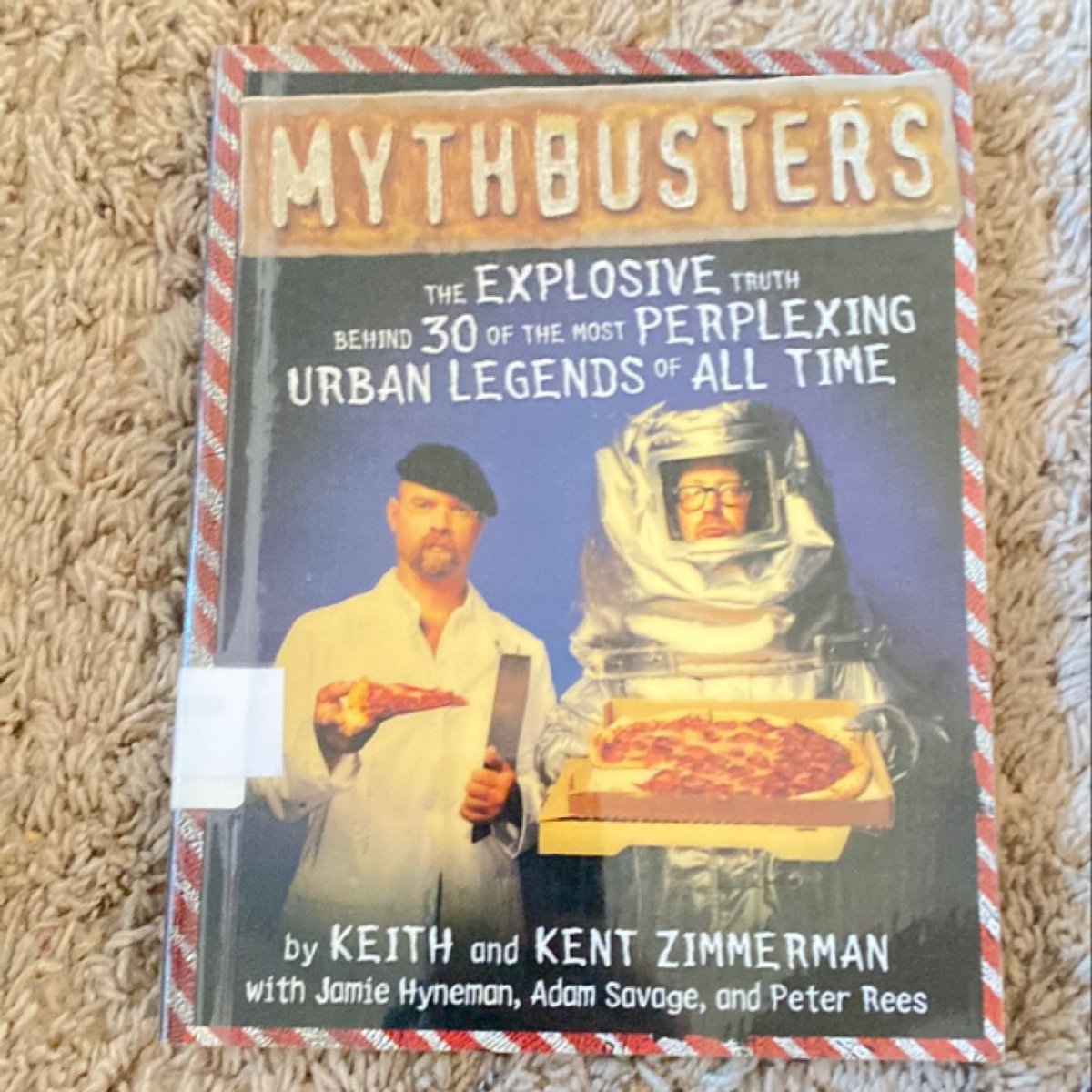 MythBusters by Adam Savage, Jamie Hyneman, Kent Zimmerman, Keith ...
