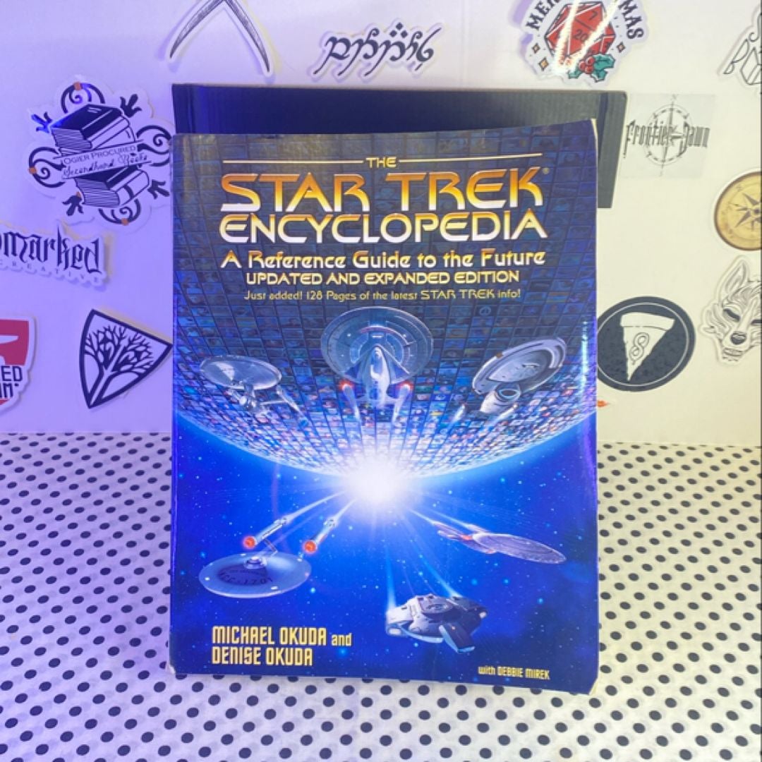 The Star Trek Encyclopedia by Denise Okuda; Michael Okuda; Debbie Mirek ...