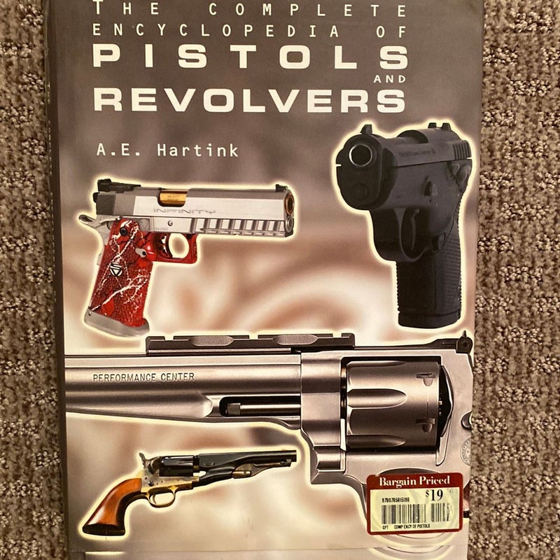 The Complete Encyclopedia of Pistols and Revolvers by A. E. Hartink